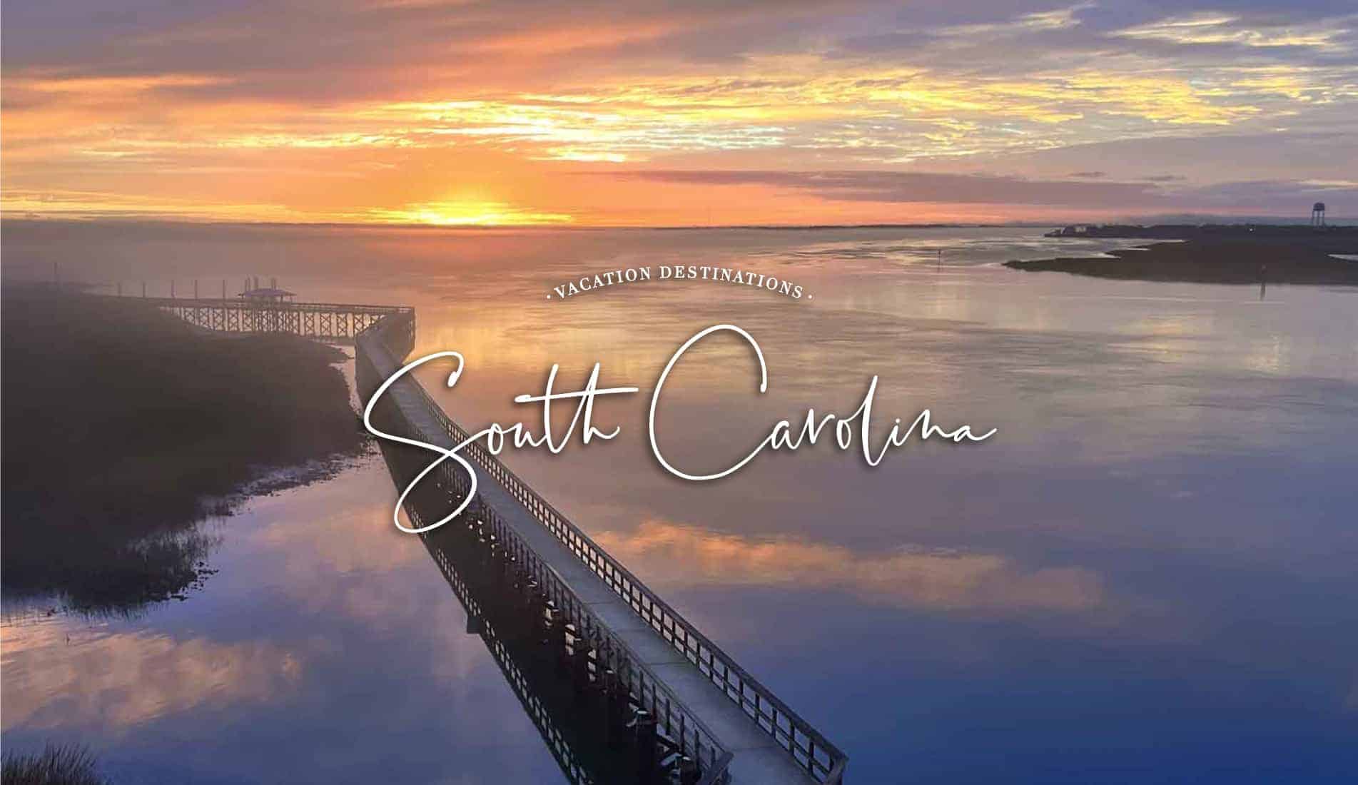South Carolina Vacation Spots • Vacation Script